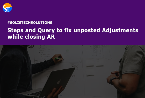 How to resolve unposted adjustments while closing AR using Query